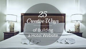 6 Creative Ways of Building a Hotel Website