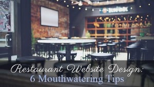 Restaurant Website Design: 6 Mouthwatering Tips