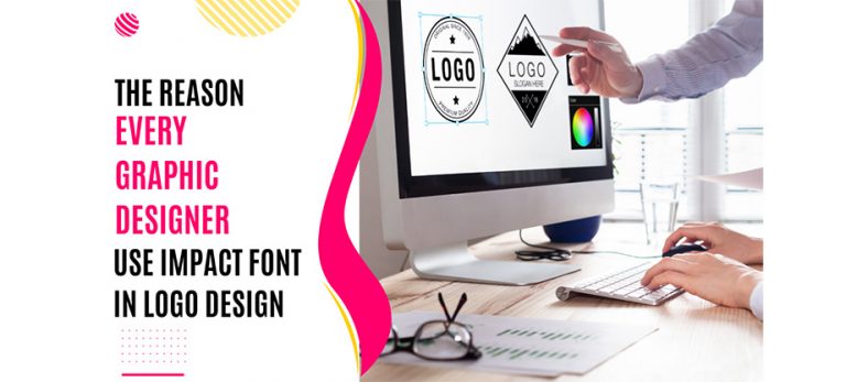 The Reason Every Graphic Designer Use Impact Font in Logo Design
